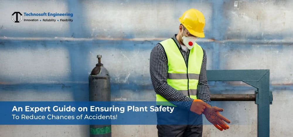 An Expert Guide on Ensuring Plant Safety To Reduce Chances of Accidents!